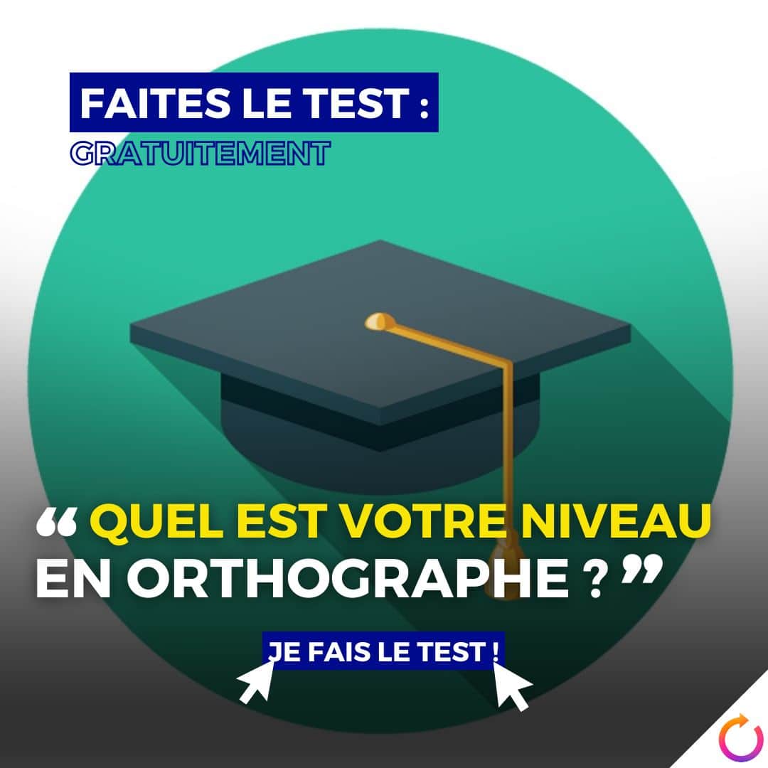 Test : « quel est votre niveau en orthographe